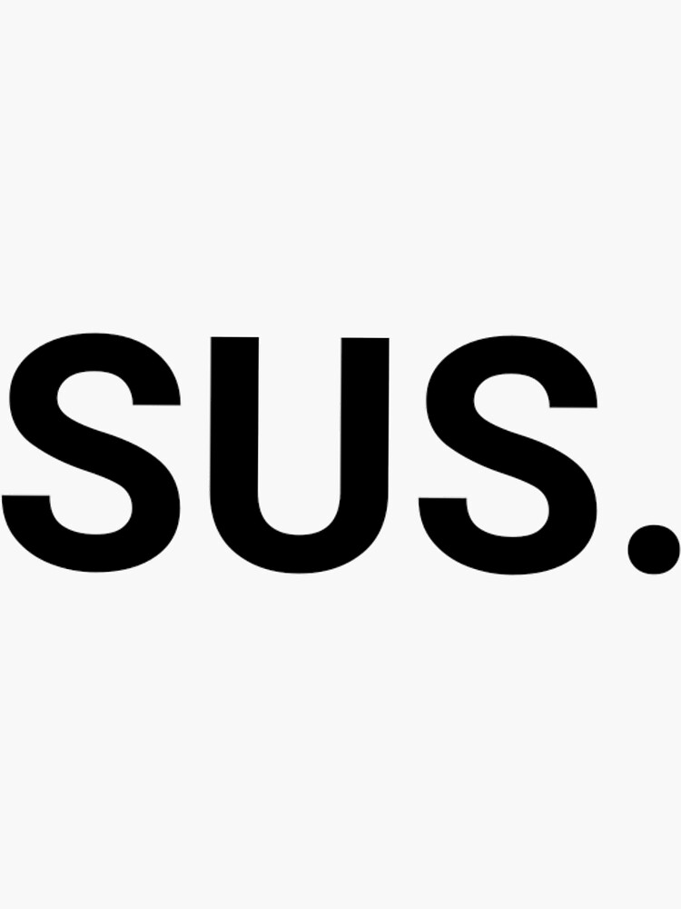 "SUS - simple sus design for sticker or simplistic shirt" Sticker by ...