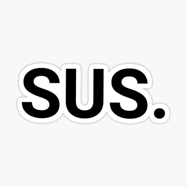 "SUS - simple sus design for sticker or simplistic shirt" Sticker by ...