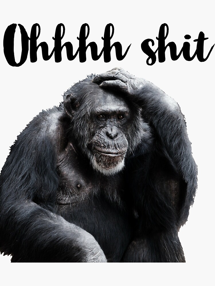 "Monkey Ohhhh shit sticker " Sticker for Sale by Dreamseeker2020 ...