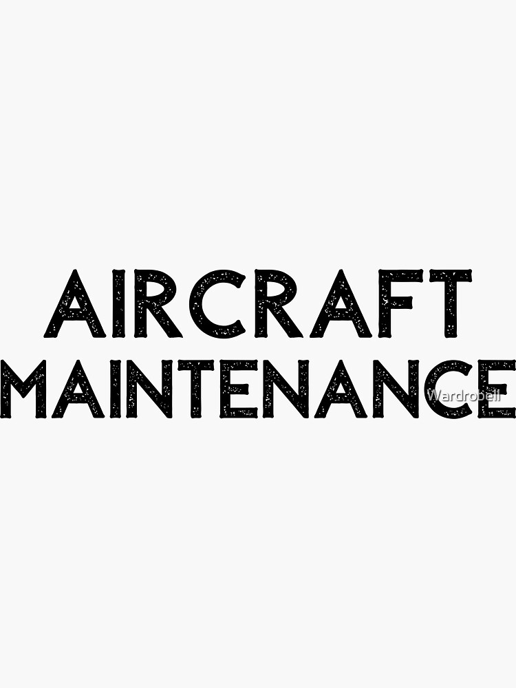 "Aircraft Maintenance" Sticker for Sale by Wardrobell | Redbubble
