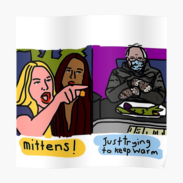 "Woman Yelling at Bernie Sanders Meme" Poster by ellenhenry | Redbubble