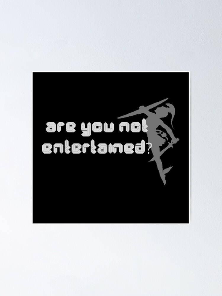 "Are you not Entertained?" Poster for Sale by Simi2020 | Redbubble