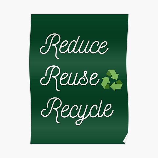"3R Reduce Reuse Recycle" Poster for Sale by AVeenstra | Redbubble