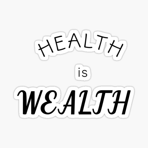 "HEALTH IS WEALTH" Sticker by Lakshaysharma39 | Redbubble