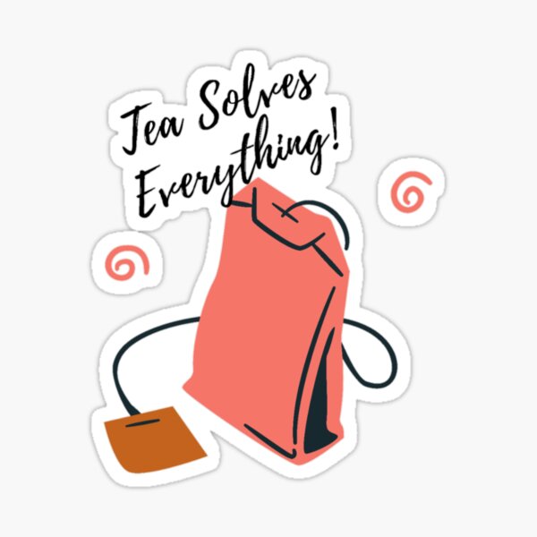 "Tea Solves Everything. " Sticker for Sale by TuendToArt | Redbubble