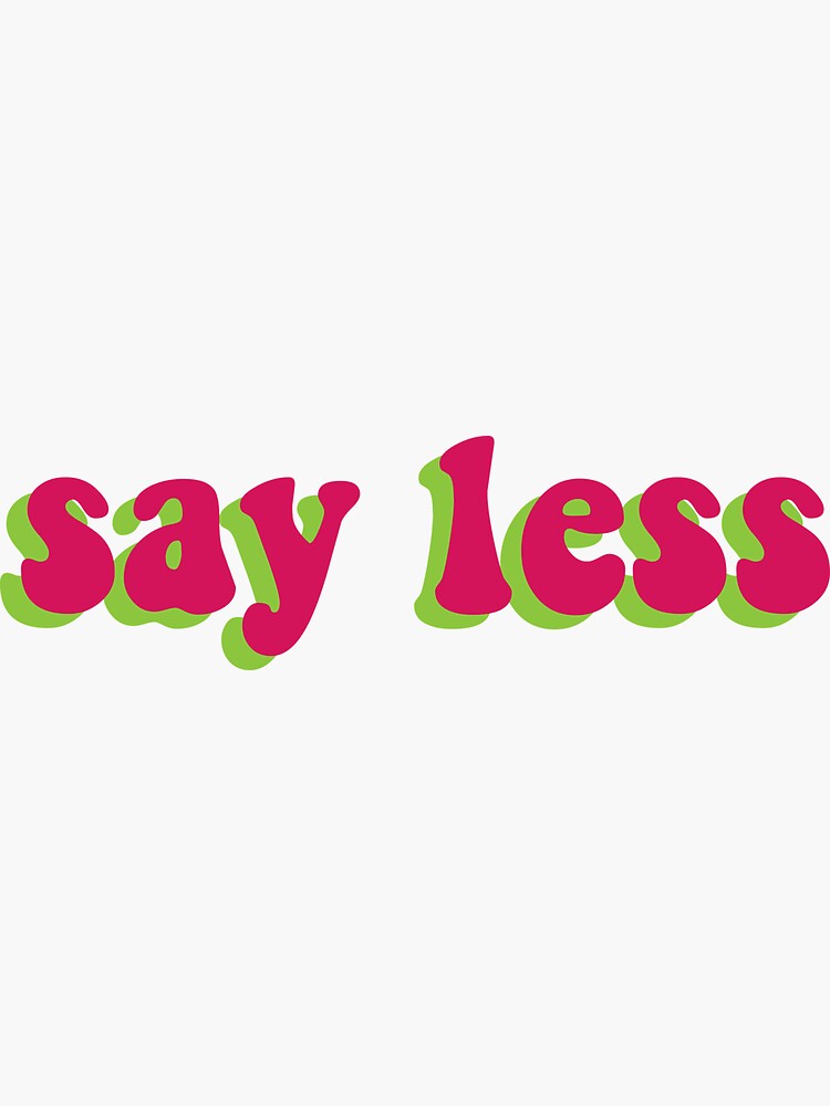 "Say less tik tok saying" Sticker for Sale by awesometrending | Redbubble