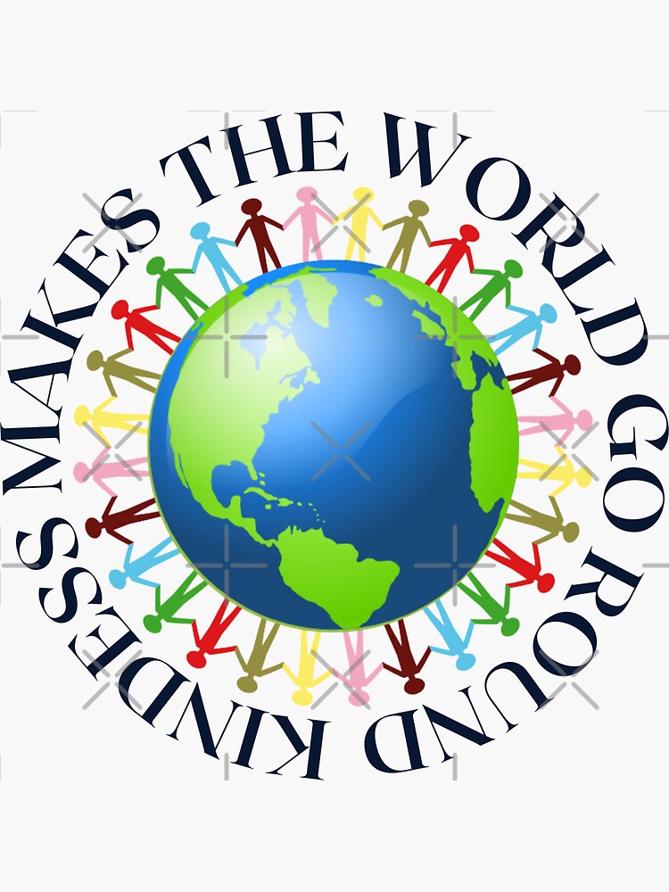 "Kindness Makes The World Go Round sticker " Sticker for Sale by ...