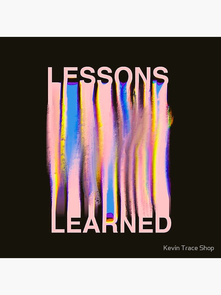 "LESSONS LEARNED" Poster for Sale by Kevin Trace Shop | Redbubble
