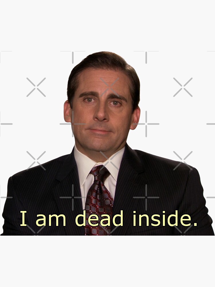 "I am dead inside, The Office Michael Scott quote" Sticker for Sale by ...