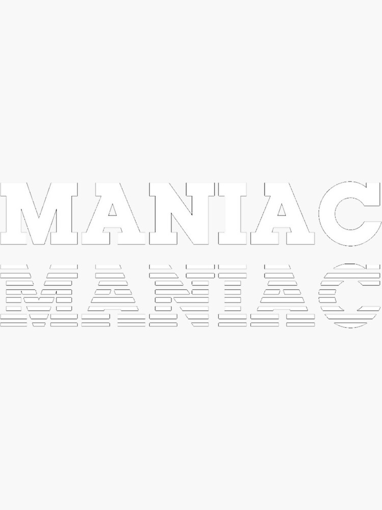 "MANIAC" Sticker for Sale by TheMortred | Redbubble