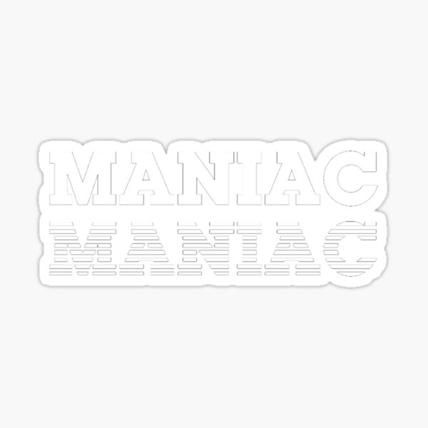 "MANIAC" Sticker for Sale by TheMortred | Redbubble