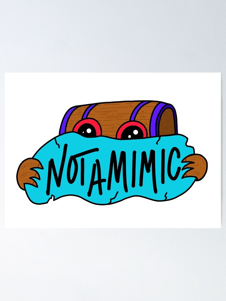 "Not a Mimic" Poster by abicgabel | Redbubble