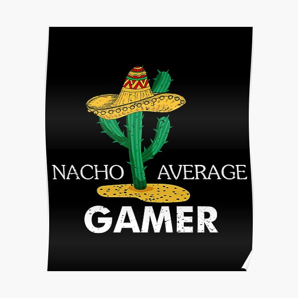 "Nacho Average Gamer | Video Game Humor Gifts | Meme Quote Funny Gamer ...