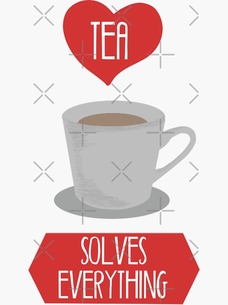"Tea Solves Everything" Sticker for Sale by m-Designea | Redbubble