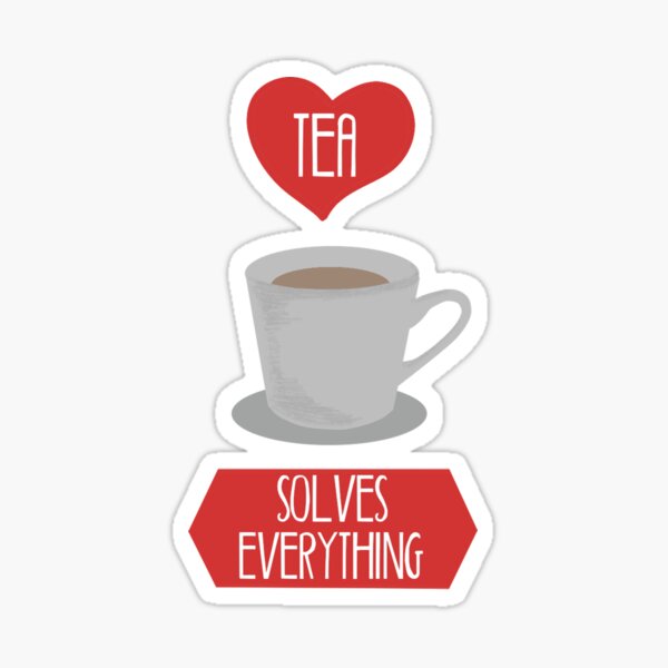 "Tea Solves Everything" Sticker for Sale by m-Designea | Redbubble
