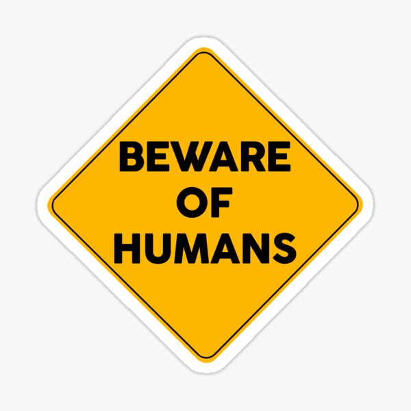 "Beware Of Humans Warning Yellow Sign " Sticker for Sale by FriendsList ...