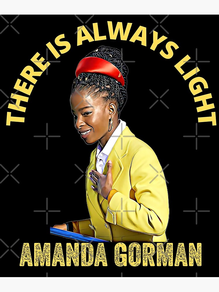 "Amanda Gorman quote,there is always light, Amanda Gorman Inauguration ...