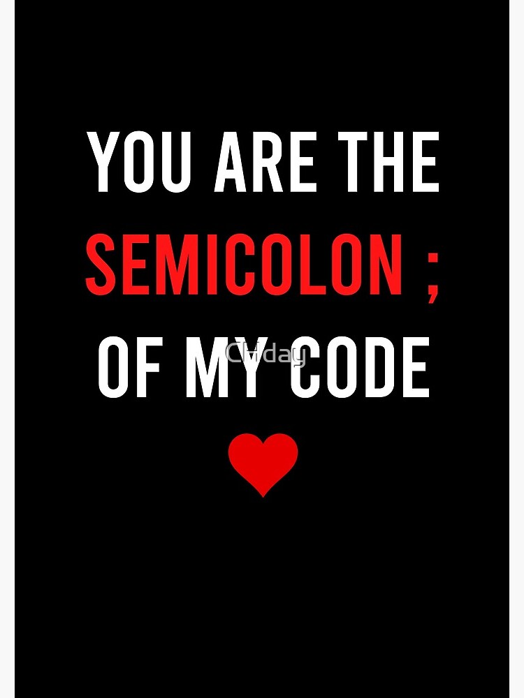 "You are the Semicolon of my code - Programmer Gift Valentines Day ...