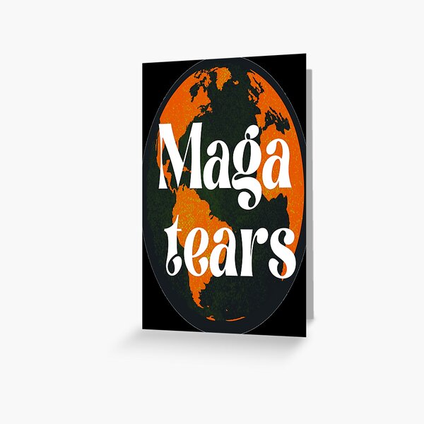 " Funny Maga Meanings -Maga tears gift" Greeting Card for Sale by ...