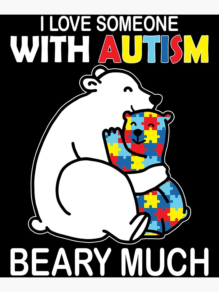 "I Love Someone With Autism Beary Much autism bear hug shirt " Poster ...