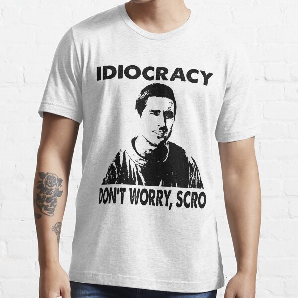 "black face dont worry scro idiocracy movie " Essential T-Shirt for ...