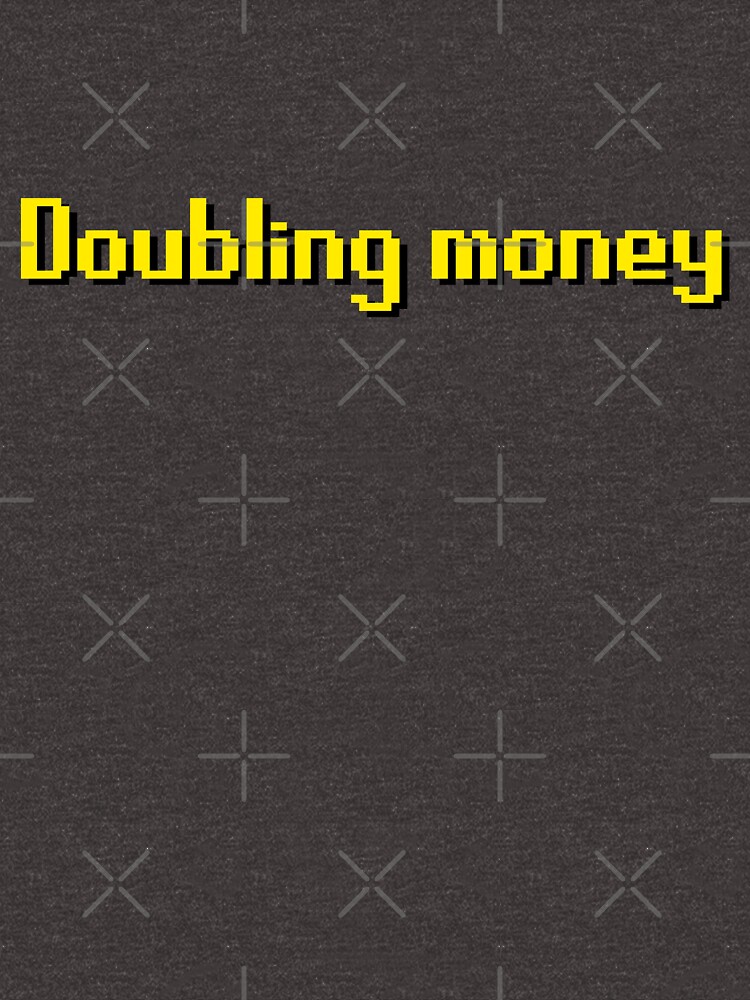 "Doubling money" T-shirt for Sale by TheSleepyCat | Redbubble ...