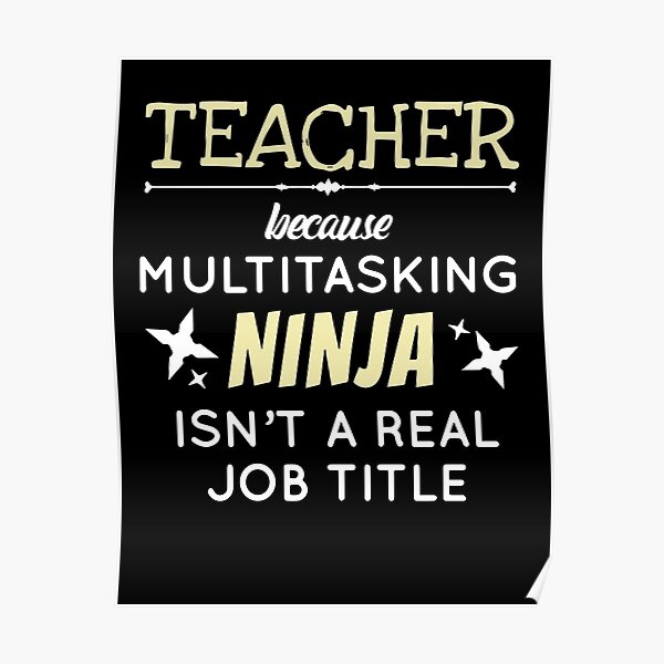 Multitasking Ninja Posters | Redbubble