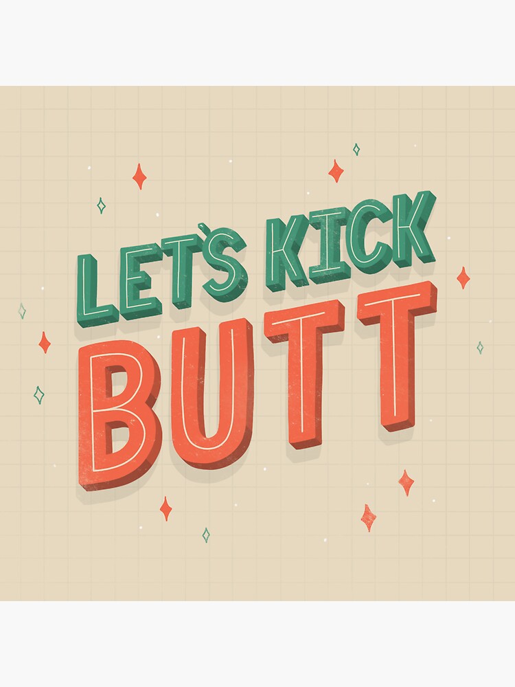 "Let's kick BUTT!" Sticker for Sale by sofillyletters | Redbubble