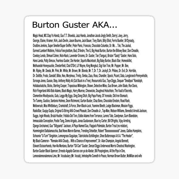"Burton Guster AKA..." Sticker by unhingedheather | Redbubble