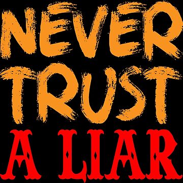 "Never trust a liar" Sticker for Sale by PODapparel | Redbubble