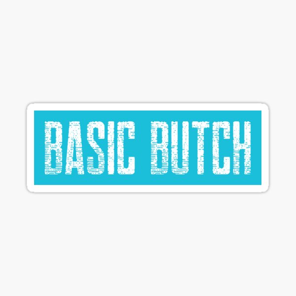 "Basic Butch Grunge" Sticker by DesignsNMind | Redbubble