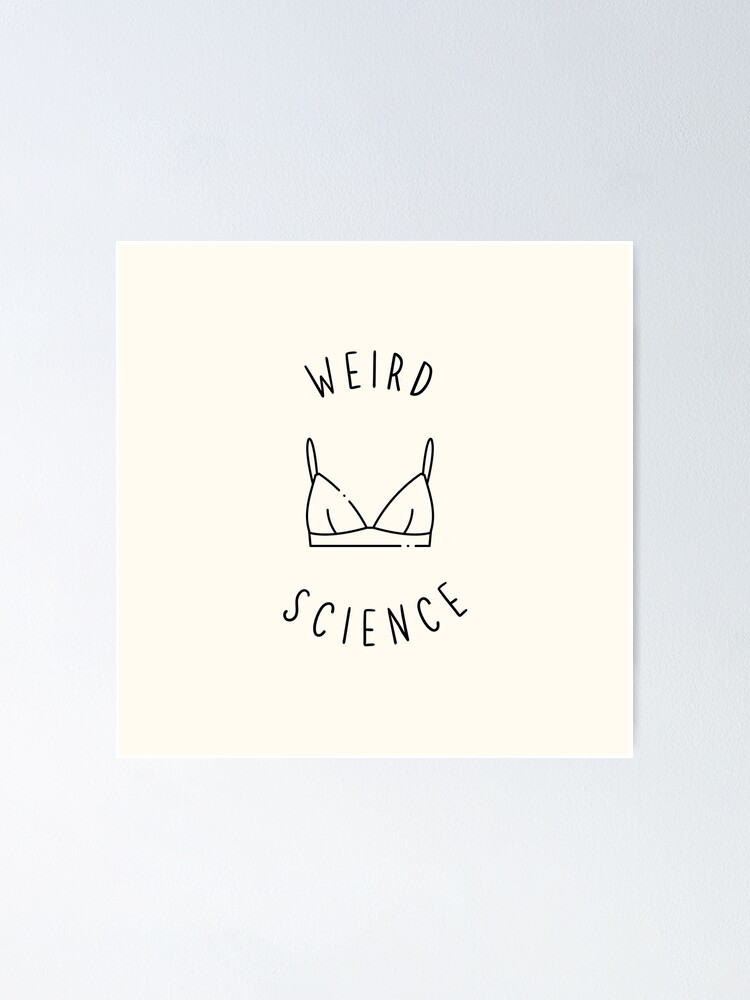 "Weird Science" Poster by inspiredtiger | Redbubble