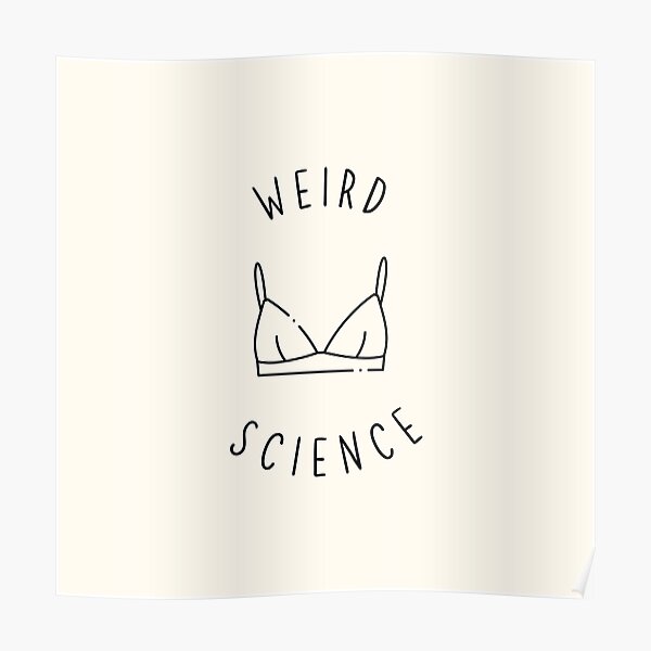 "Weird Science" Poster by inspiredtiger | Redbubble