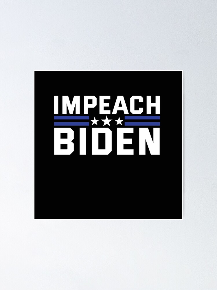 "impeach biden" Poster by PeDaNi | Redbubble