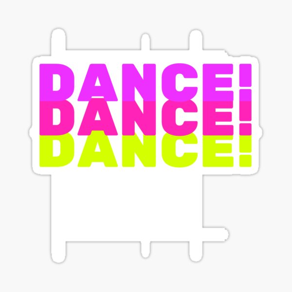 "DANCE!DANCE!DANCE! " Sticker by Springos | Redbubble