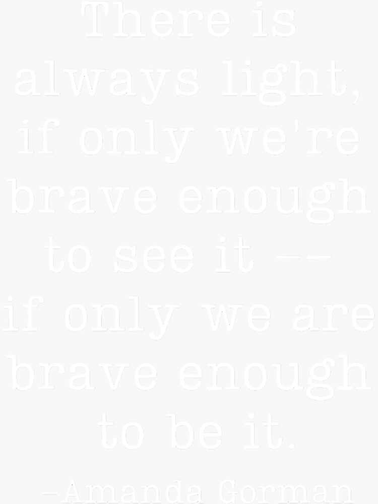 "Amanda Gorman Inauguration Poem Quote. There is Always Light" Sticker ...