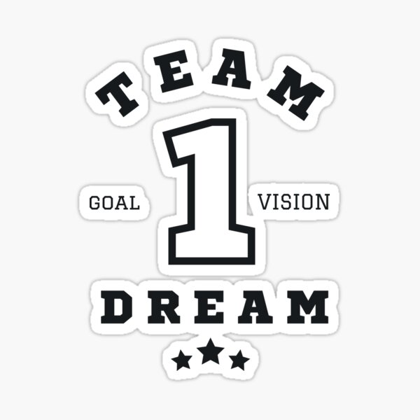 "One Team One Vision One Goal One Dream" Sticker by mayamay0 | Redbubble