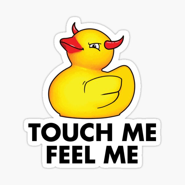 "TOUCH ME FEEL ME DUCK" Sticker by JinxWhaleDesign | Redbubble