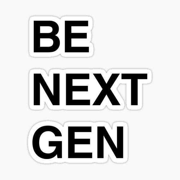 "Be next gen" Sticker by STVDIO | Redbubble