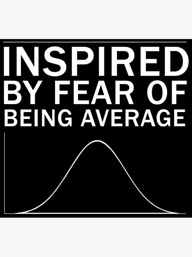 "Fear Of Being Average Bell Curve Statistics motivational Quote ...