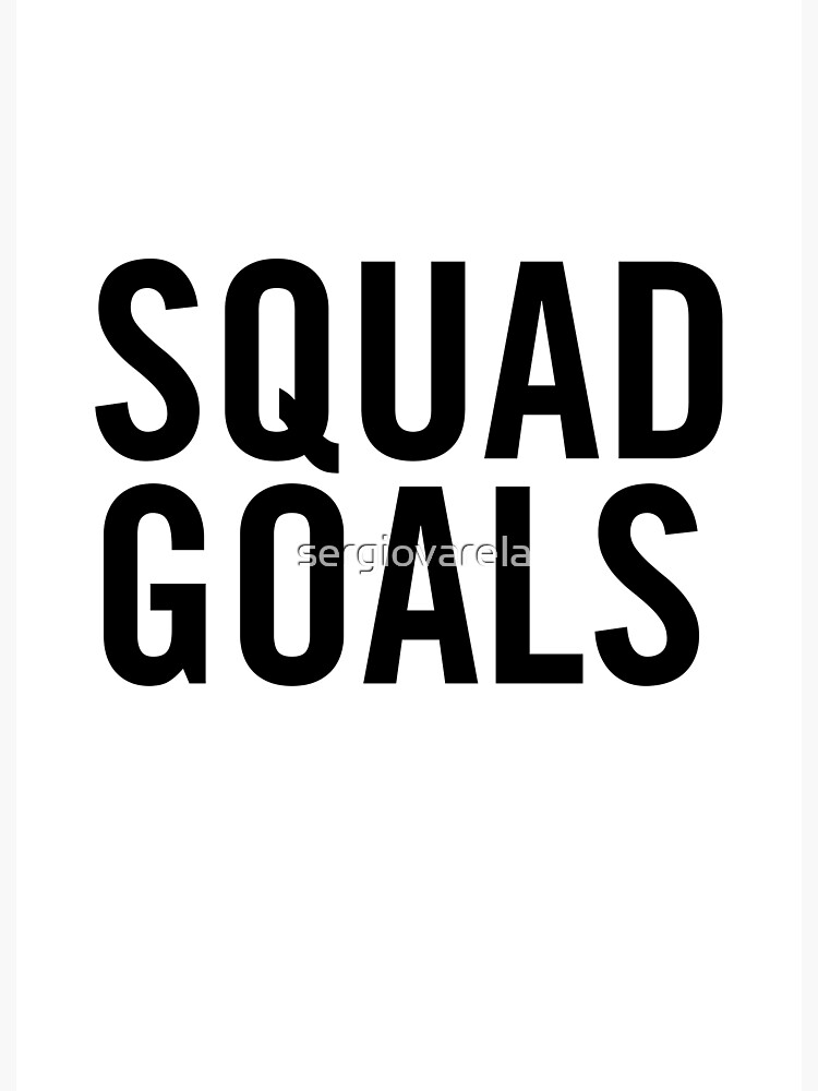 "Squad Goals" Poster by sergiovarela | Redbubble