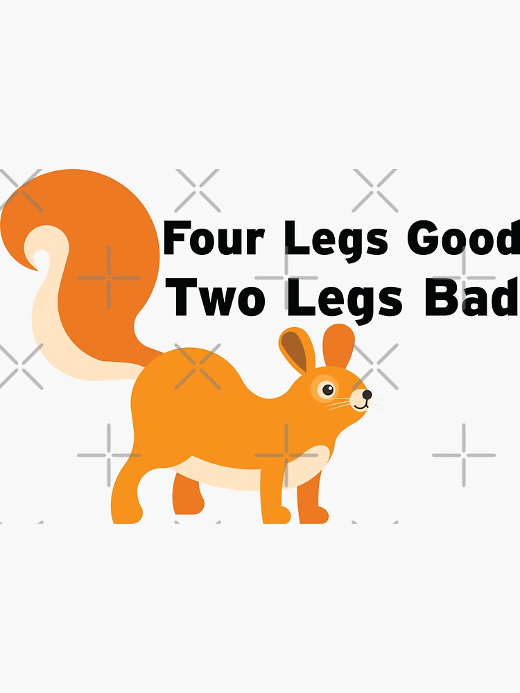 "Four Legs Good, Two Legs Bad" Sticker for Sale by n0madd | Redbubble