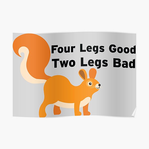 "Four Legs Good, Two Legs Bad" Poster for Sale by n0madd | Redbubble