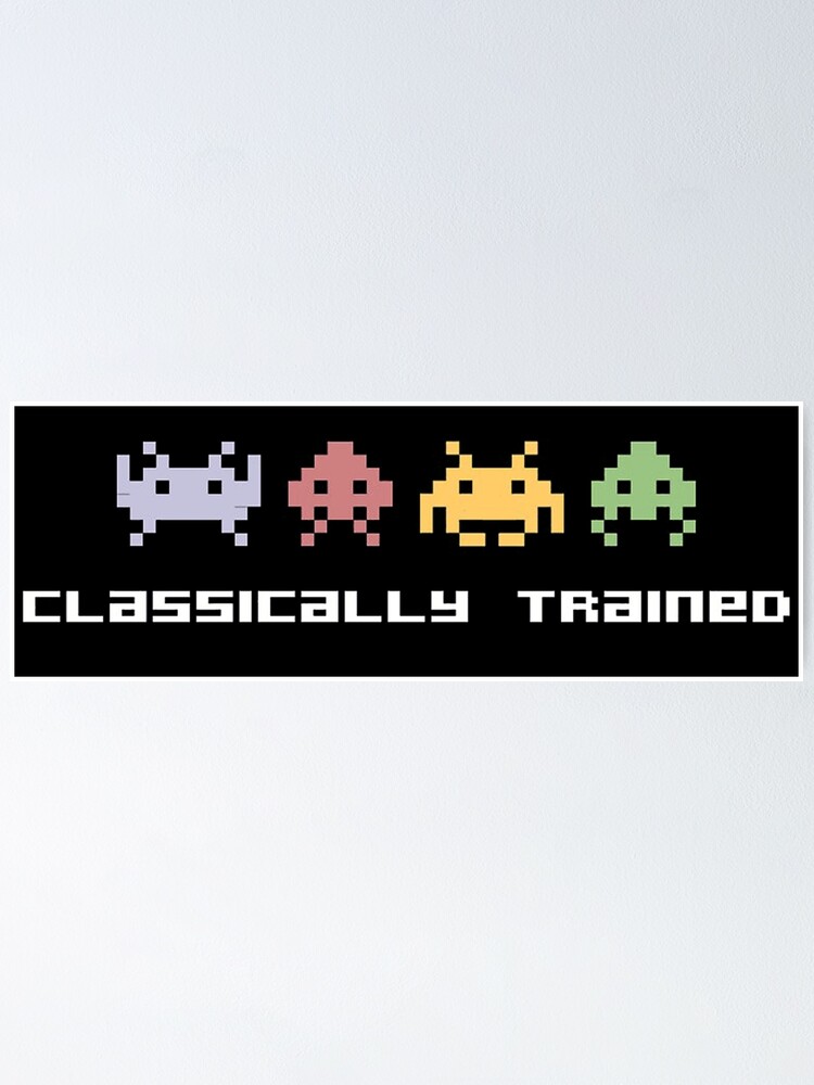 "Classically Trained" Poster by agnesabbott | Redbubble