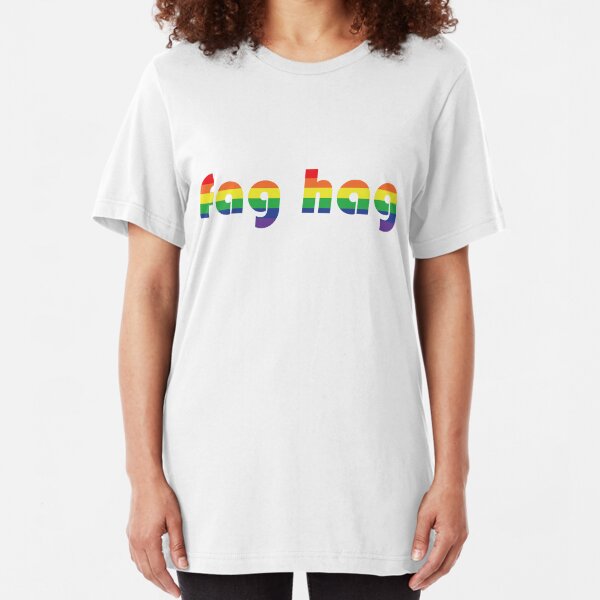 Fag Hag Gifts & Merchandise | Redbubble