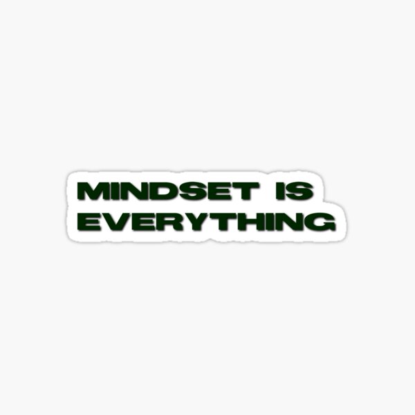 "mindset is everything" Sticker by scarlettelfer | Redbubble