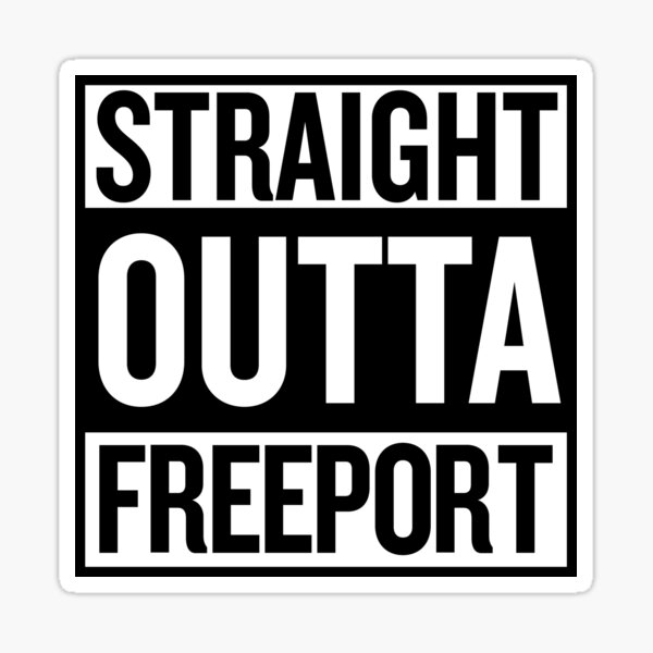 "Straight Outta Freeport" Sticker for Sale by Caddie23 | Redbubble