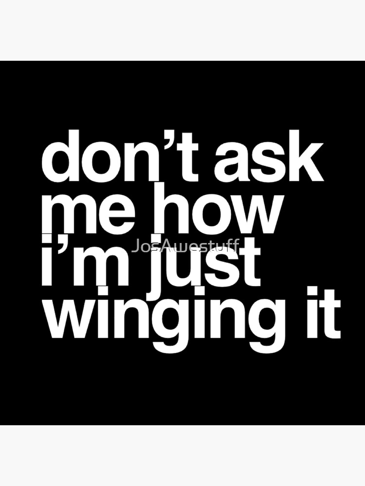 "Just Winging It" Poster for Sale by JosAwestuff | Redbubble