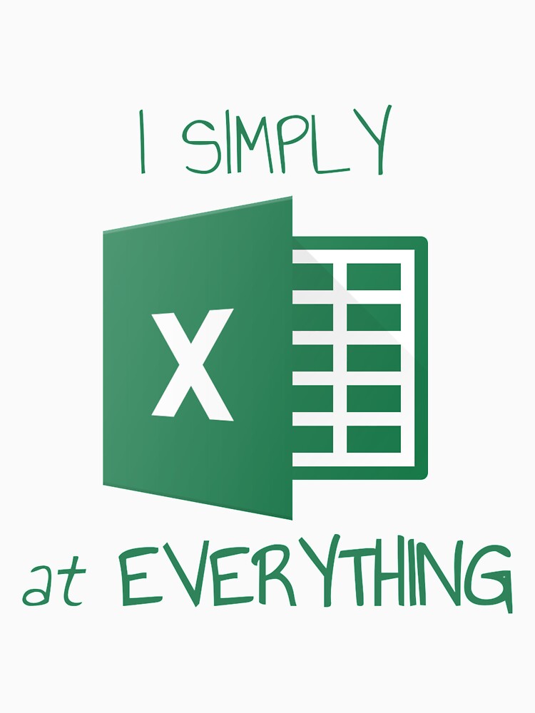 "I simply Excel at Everything" T-shirt for Sale by AnalystCave ...