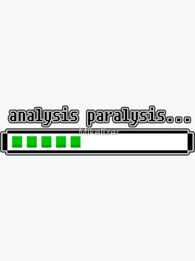 "Analysis paralysis" Sticker by Mikelizer | Redbubble